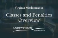 Virginia Misdemeanor Classes and Penalties Overview - Andrew Flusche