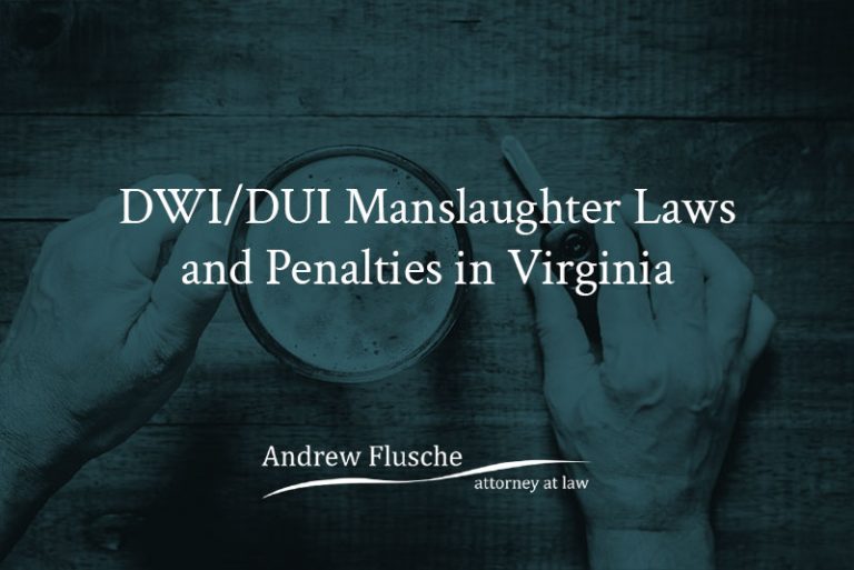 DWI/DUI Manslaughter Laws and Penalties in Virginia - Andrew Flusche